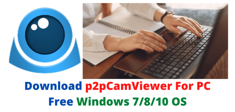 Download p2pCamViewer For PC Free Windows 7/8/10 OS