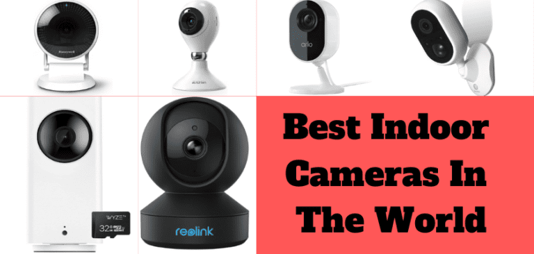 A List Of 10 Best Indoor Cameras In The World [Latest]