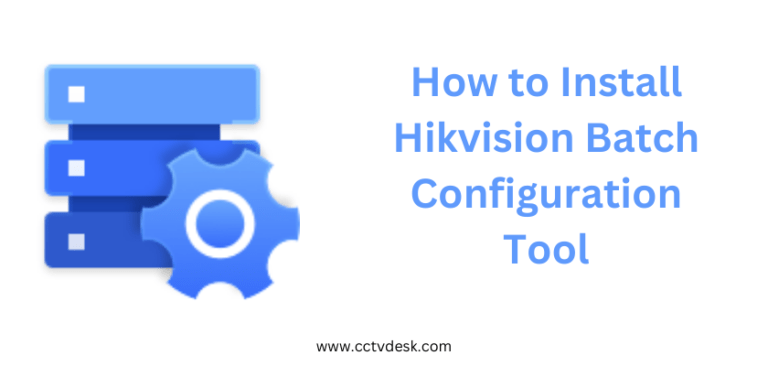 How to Install & Use the Hikvision Batch Configuration Tool